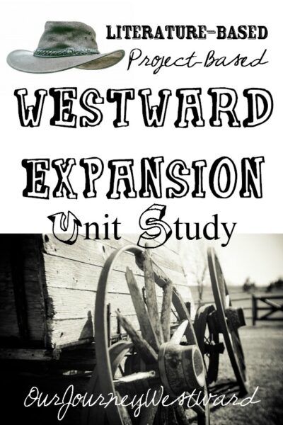 A Westward Expansion Unit Study for Homeschoolers