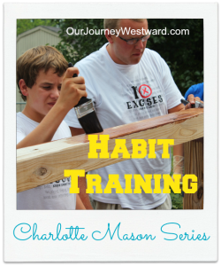 Charlotte Mason Series #9 - Habit Training - Our Journey Westward