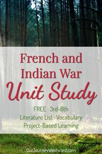 French and Indian War Unit Study: Literature and Project-Based